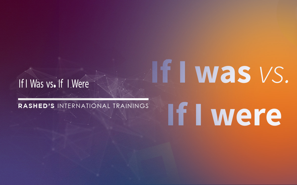 تفاوت میان If I Was vs. If I Were - آموزشگاه راشد